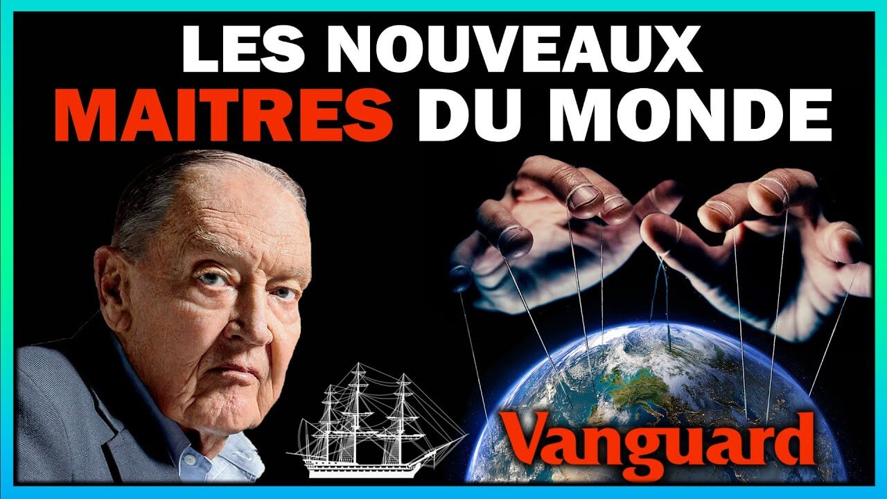 VANGUARD - L'INQUIÉTANT FOND QUI GÈRE $7200 MILLIARDS